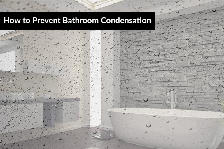 How to Stop Condensation in the Bathroom? The Full Guide